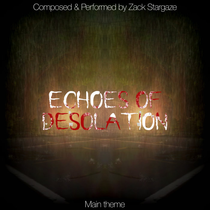 Echoes of Desolation (Main Theme) | Zack Stargaze