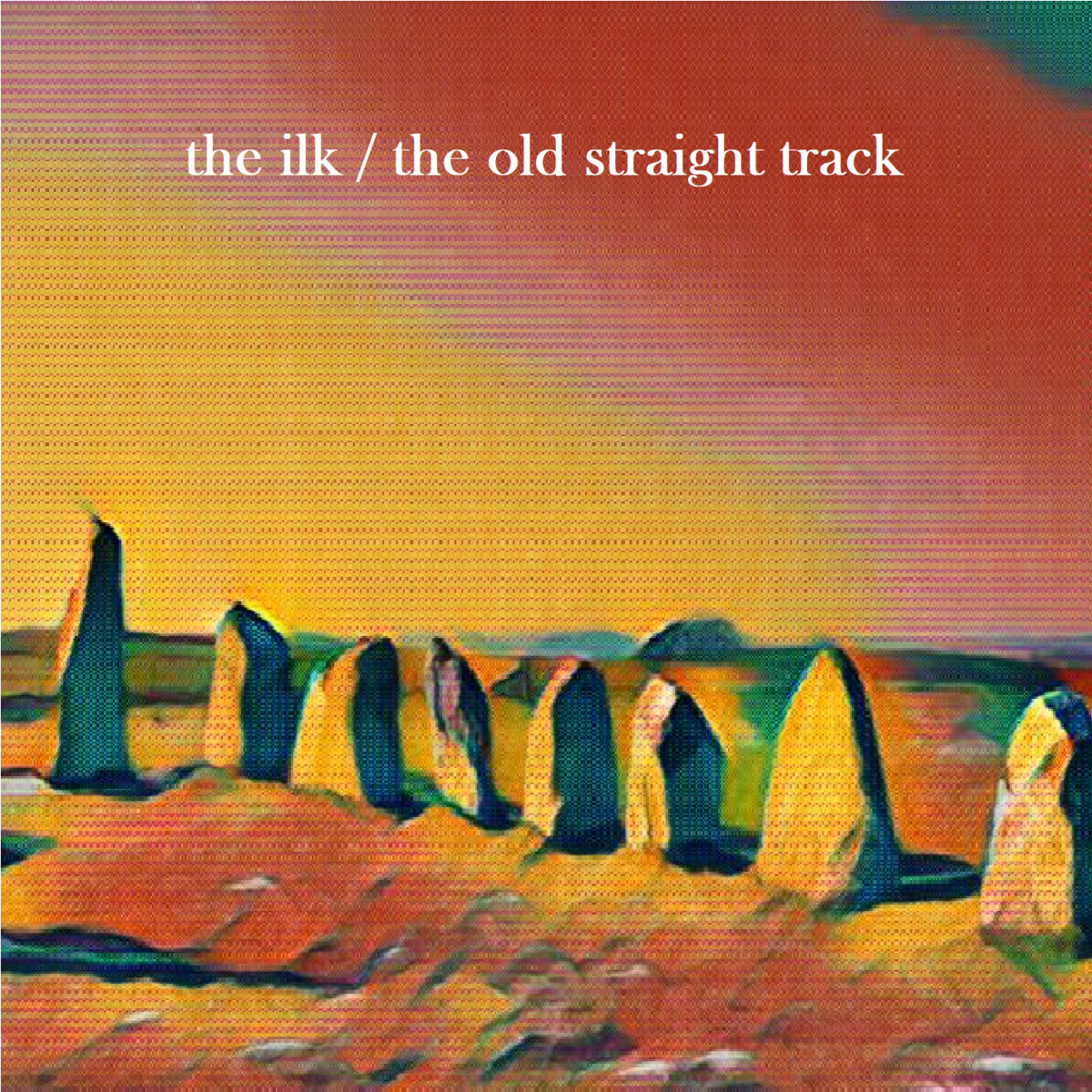 The Old Straight Track | The Ilk