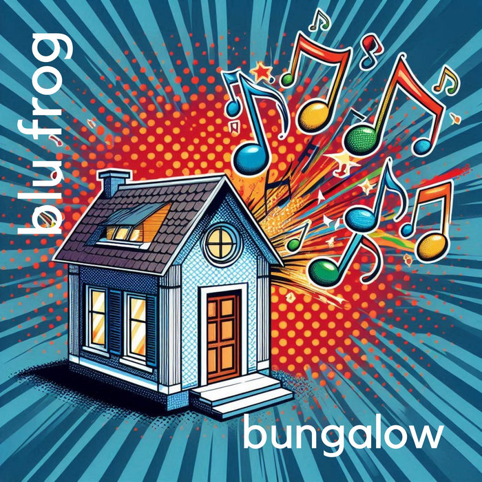 bungalow | Blu Frog Productions