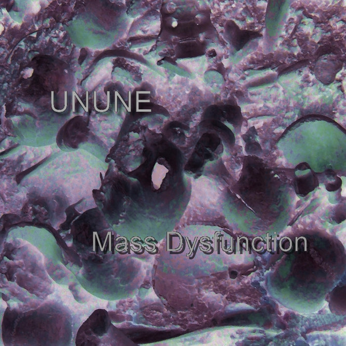 Mass Dysfunction | UNUNE