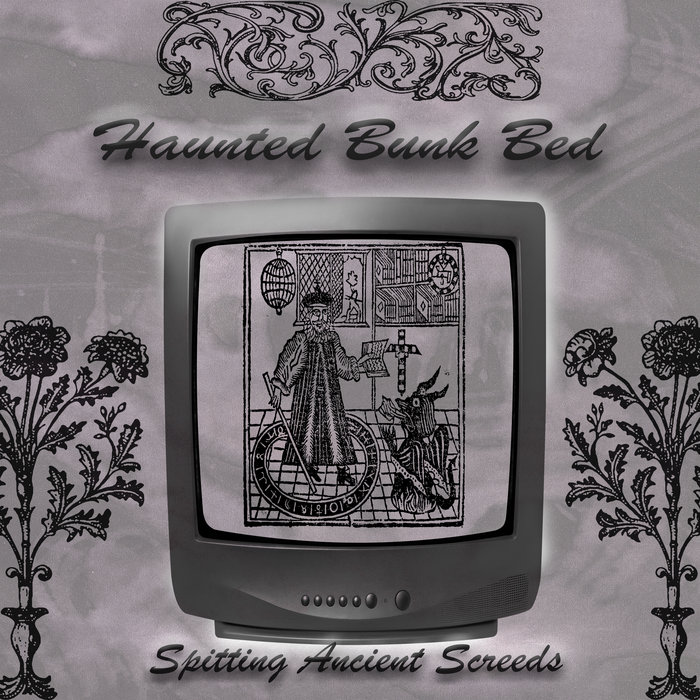 Spitting Ancient Screeds | Haunted Bunkbed
