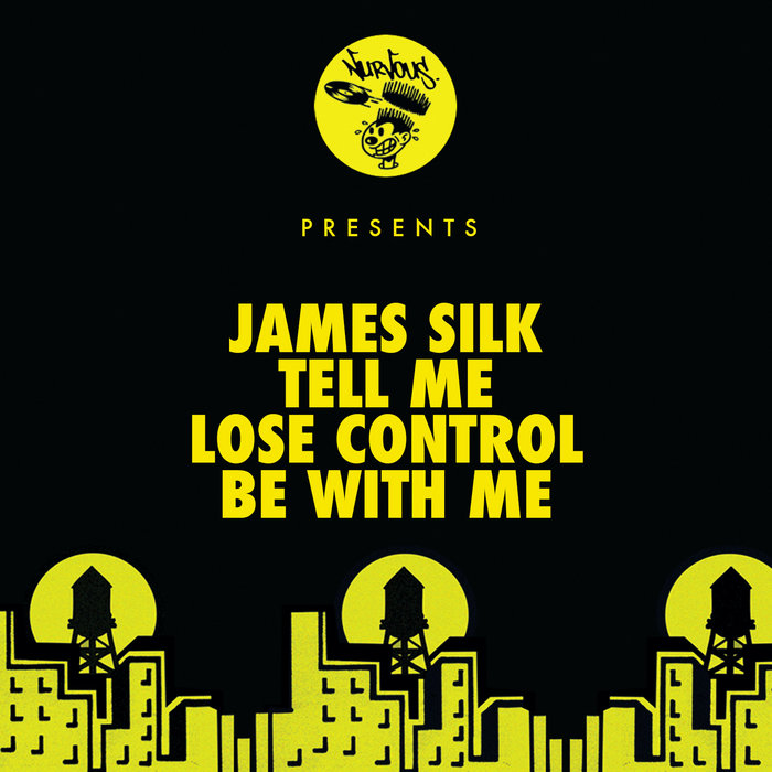 Tell Me / Lose Control / Be With Me | James Silk | Nervous Records