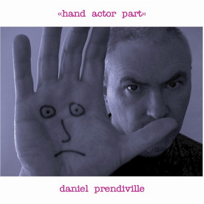 Hand Actor Part (2014 Enhanced Version) | Daniel Prendiville
