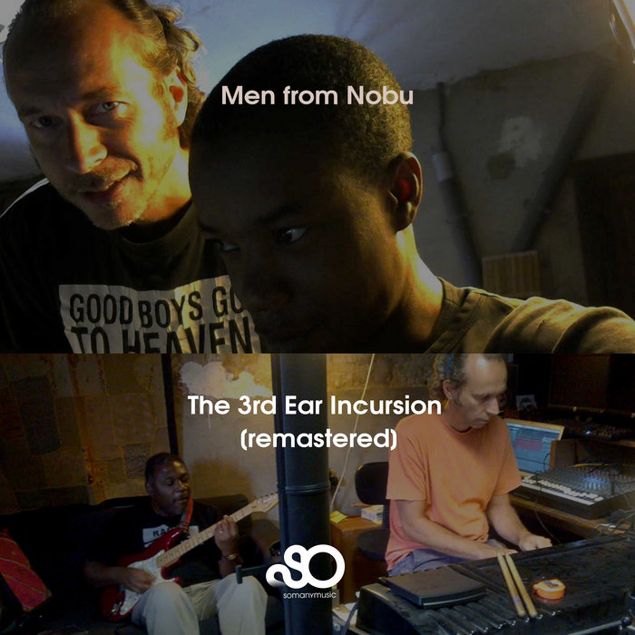 The 3rd Ear Incursion [remastered] | Men from Nobu | somanymusic