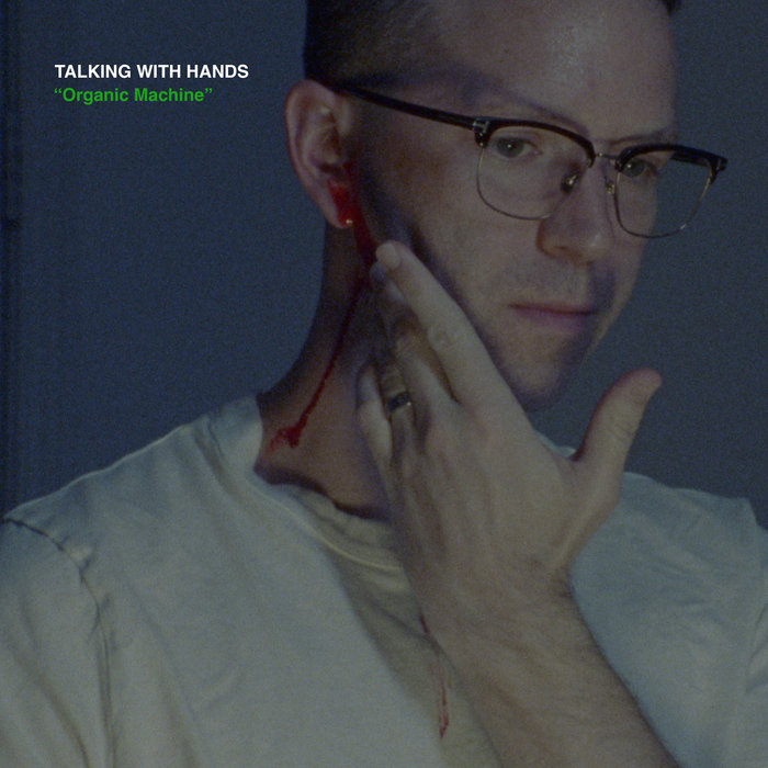Organic Machine (Single) | Talking With Hands