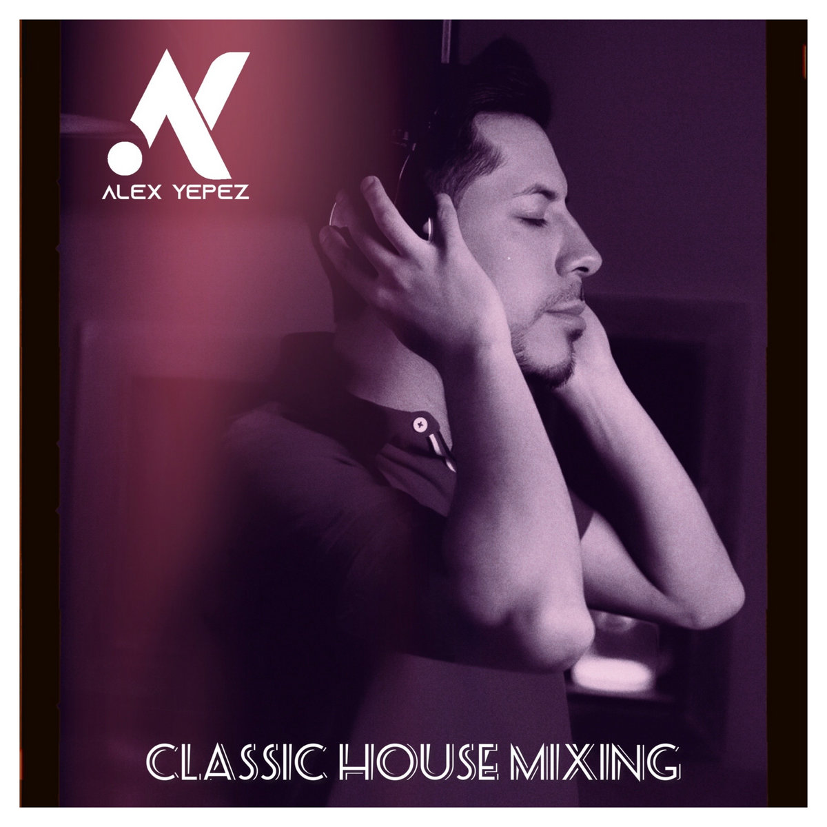 Classic House Mixing | Alex Yepez