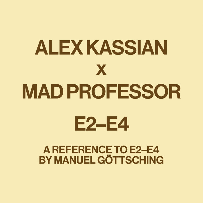 'E2–E4 - A Reference to E2–E4 By Manuel Göttsching' By Alex Kassian X Mad Professor | Alex Kassian
