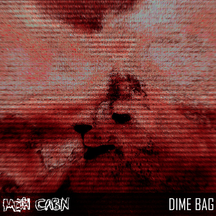 DIME BAG | METH CABIN