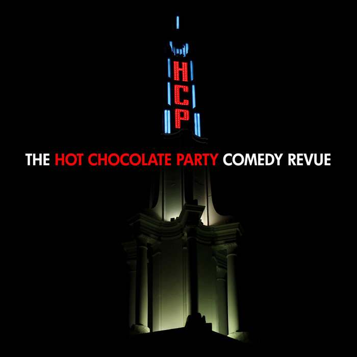 The Hot Chocolate Party Comedy Revue | Hot Chocolate Party