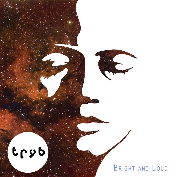Bright and Loud | TRYB