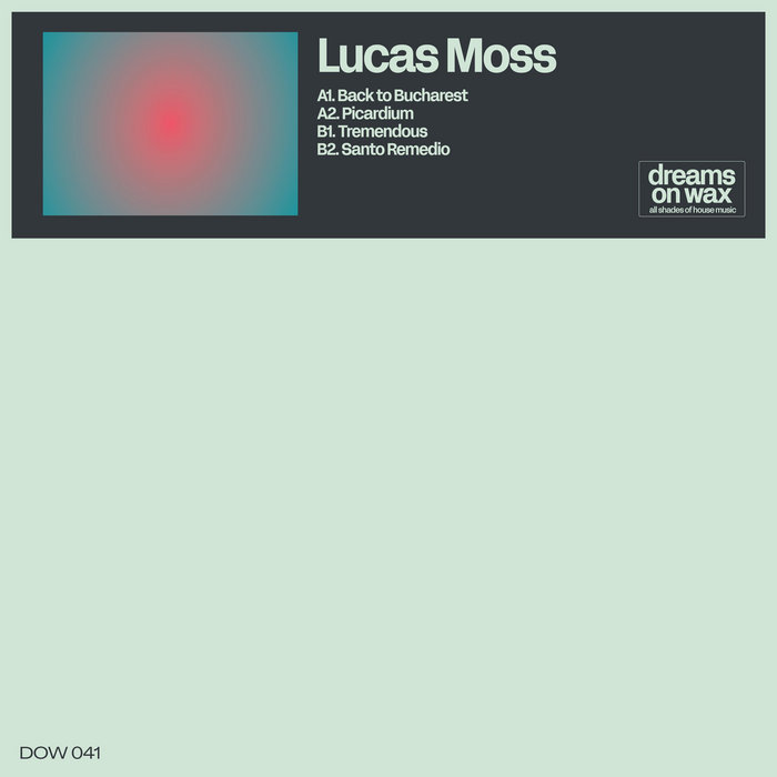 Lucas Moss - Back to Bucharest EP [DOW041] | Lucas Moss | Dreams On Wax ...