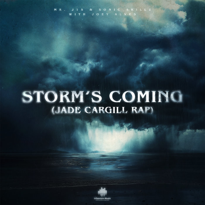 Storm's Coming (Jade Cargill Rap) | Mr. J1S & Sonic Skillz with Joey ...