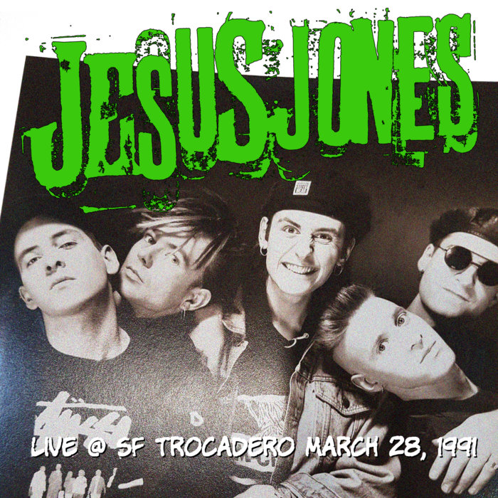 Live at the Trocadero, SF 1991 | Jesus Jones