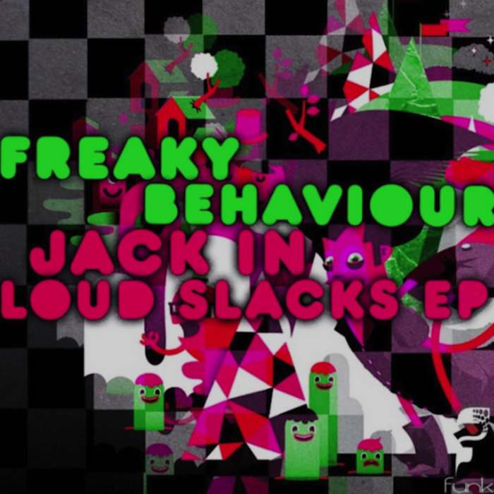 Jack In Loud Slacks EP | Freaky Behaviour