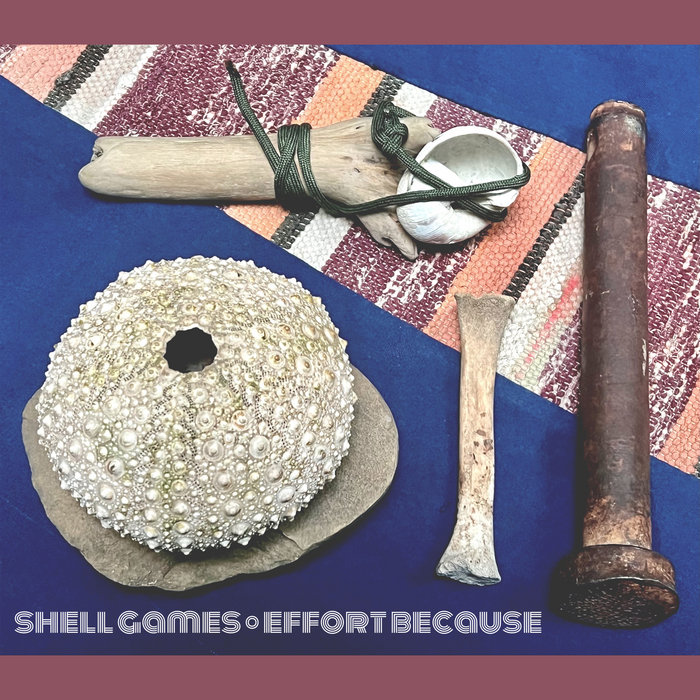Shell Games | Effort Because