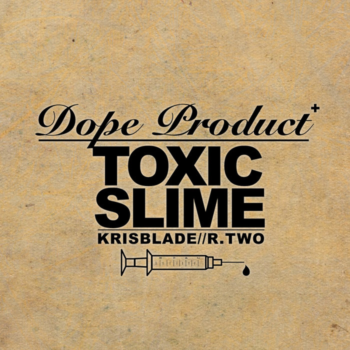 DOPE PRODUCT | Toxic Slime (R.two & Kris Blade) | Toxic Slime