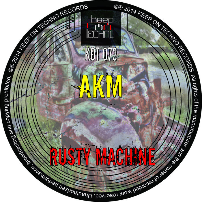 Rusty Machine | AKM | Keep On Techno