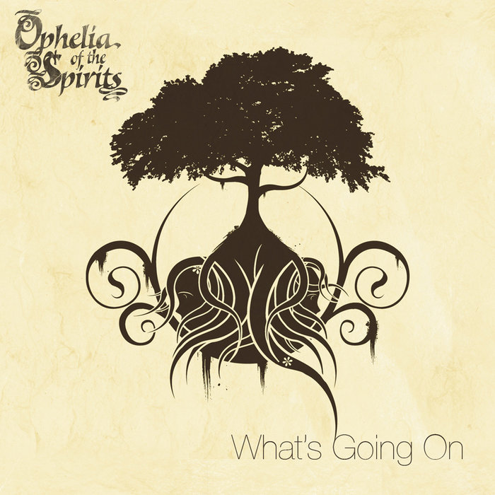 What's Going On | Ophelia Of The Spirits