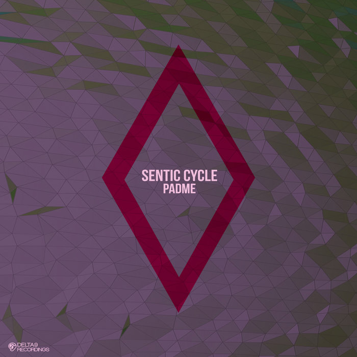 Sentic Cycle - Padme | Delta9 Recordings