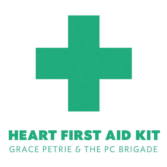 Heart First Aid Kit | Grace Petrie & the PC Brigade | Grace Petrie