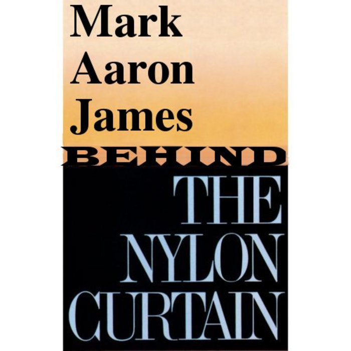 Behind the Nylon Curtain | Mark Aaron James