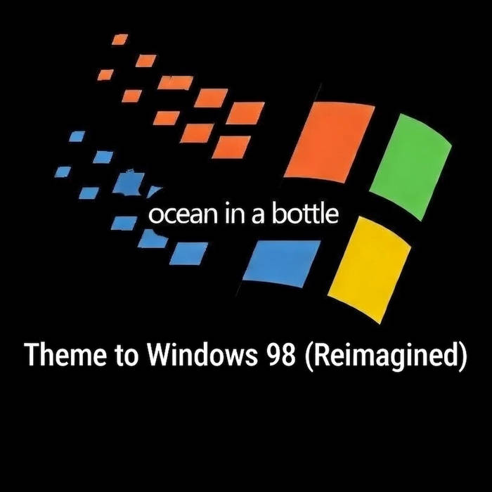 Homage to Windows 98 Theme | Ocean in a Bottle | Ocean in a bottle