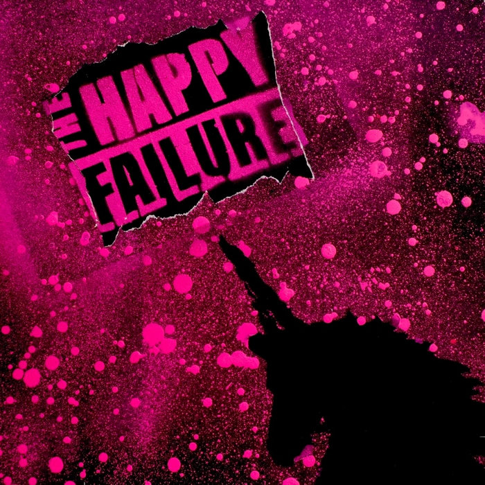 The Happy Failure | The Happy Failure