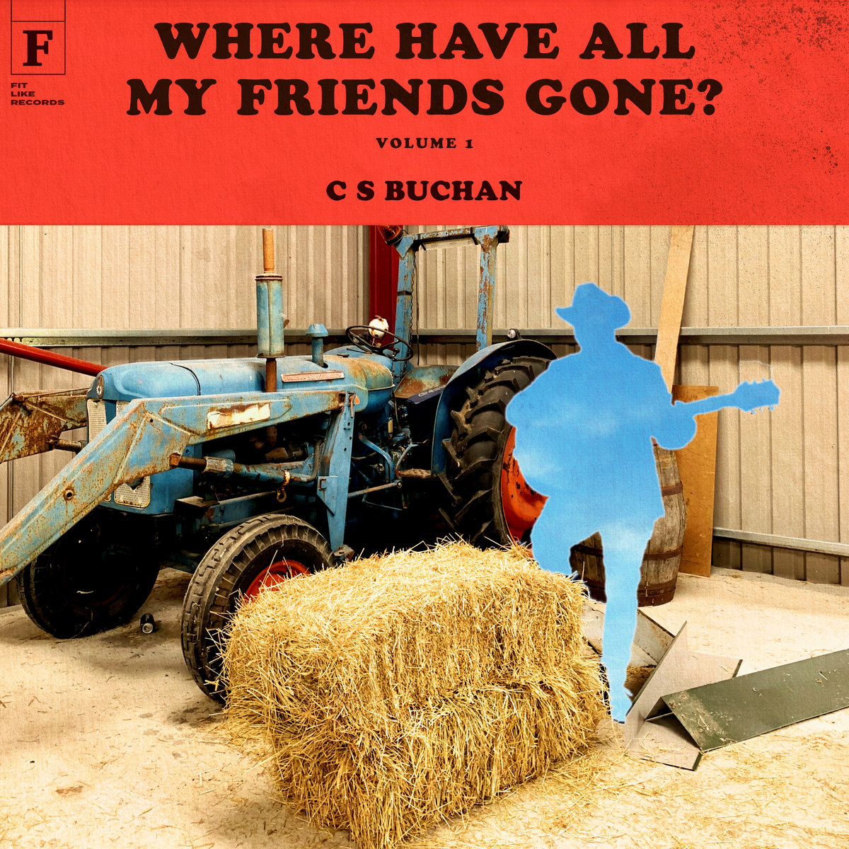 Where Have All My Friends Gone Vol 1 CS Buchan Fitlike Records where-have-all-my-friends-gone-vol-1-cs-buchan-fitlike-records