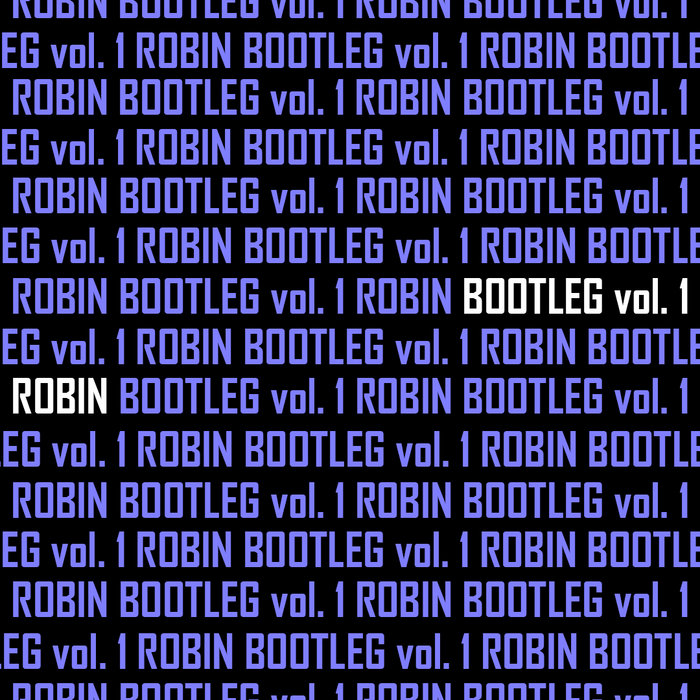 Robin - Bootleg vol. 1 | Crackers