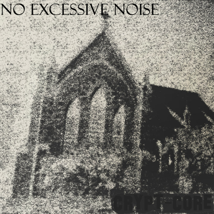 Crypt-Core | No Excessive Noise | Orgía De Extinción