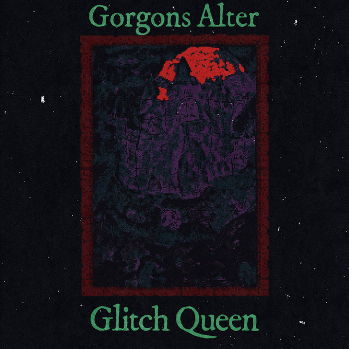 Glitch Queen | Gorgons Alter