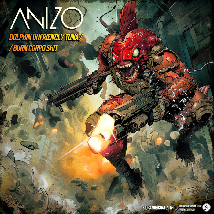 Dolphin Unfriendly Tuna / Burn Corpo Shit | Anizo