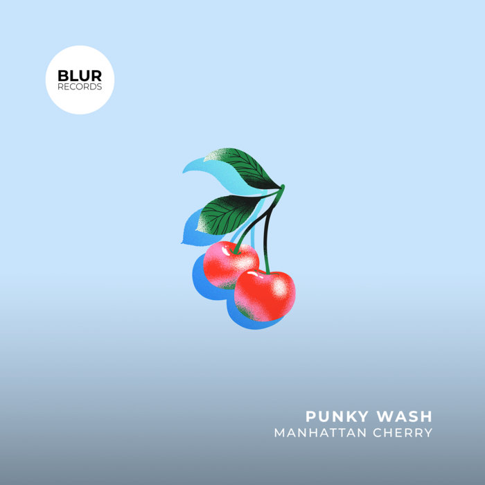 Manhattan Cherry | Punky Wash | Blur Records