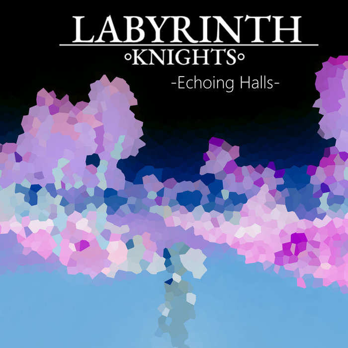 Echoing Halls: LABYRINTH KNIGHTS | napxers
