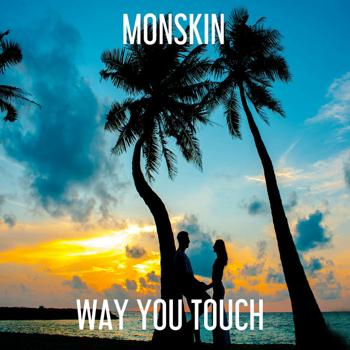 Way You Touch | Monskin