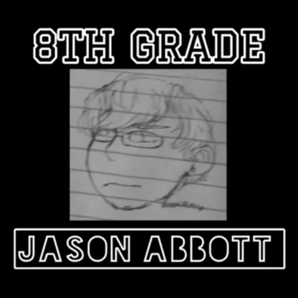 8th Grade - Remastered | JASON ABBOTT | Jason Abbott