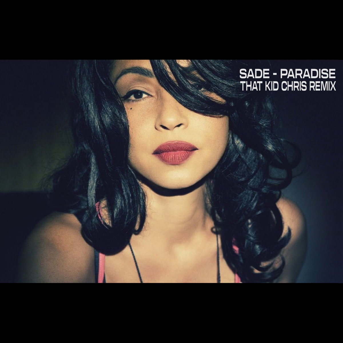 Sade - Paradise (That Kid Chris Remix) | Sade | THAT KID CHRIS