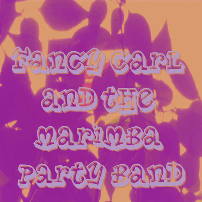 Fancy Carl & the Marimba Party Band | Fancy Carl & the Marimba Party Band