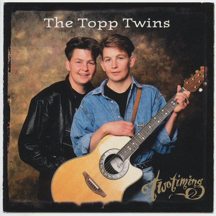 Two Timing | The Topp Twins
