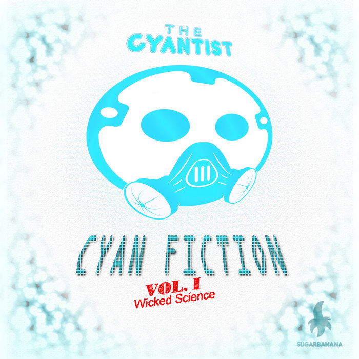 Cyan Fiction Vol.I Wicked Science | The Cyantist | Sugarbanana
