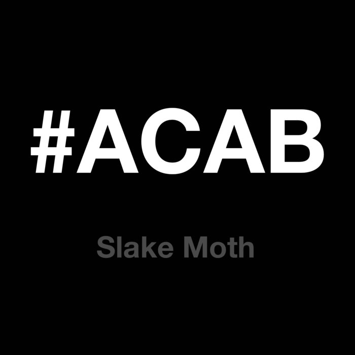 #ACAB | Slake Moth | Stephen Boyd