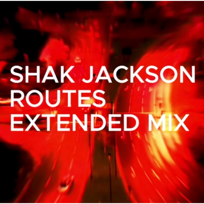 ROUTES (EXTENDED MIX) | Shak Jackson