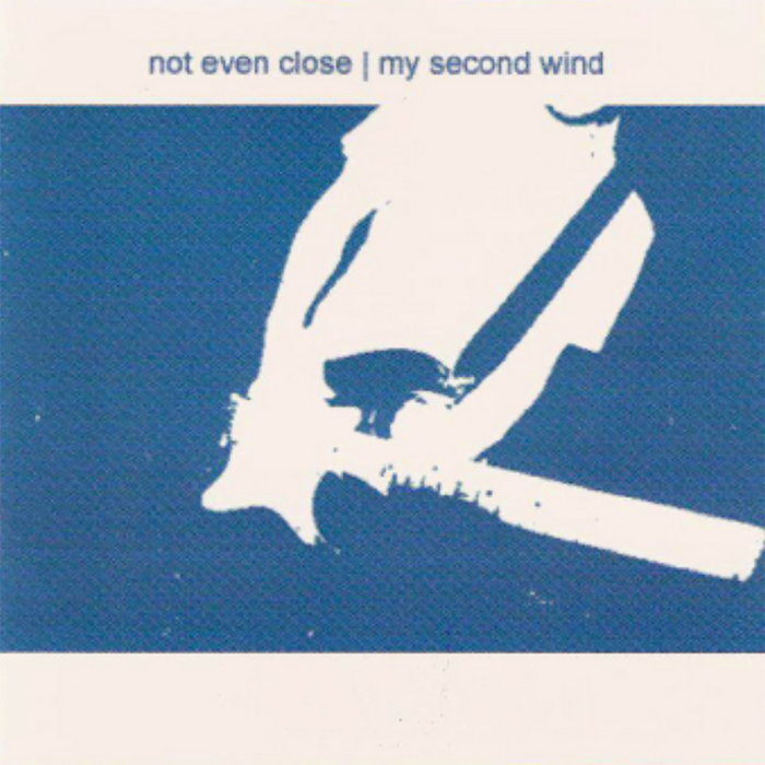 My Second Wind | Not Even Close