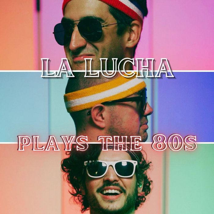 La Lucha Plays The 80s | La Lucha