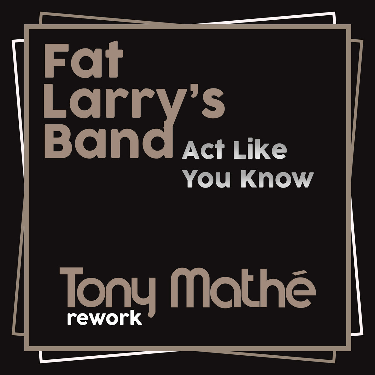 Fat Larry's Band - Act LIke You Know (Tony Mathe Remode) | Tony Mathe