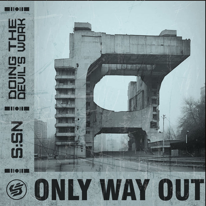 Only Way Out | S:SN & DOING THE DEVIL'S WORK | DSBP Records