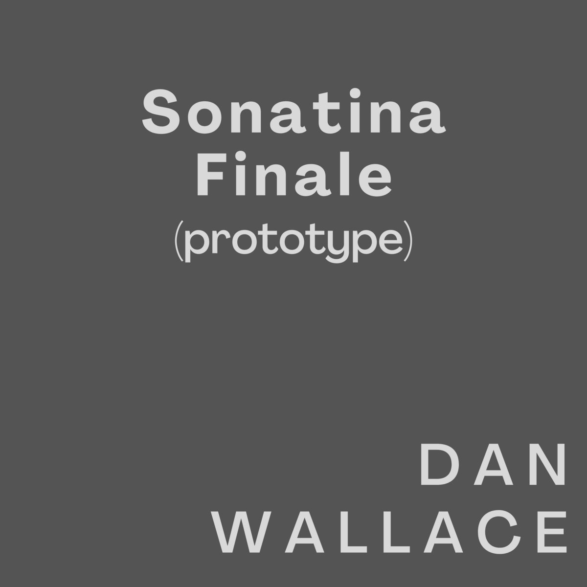 Sonatina Finale (Prototype) | Dan Wallace