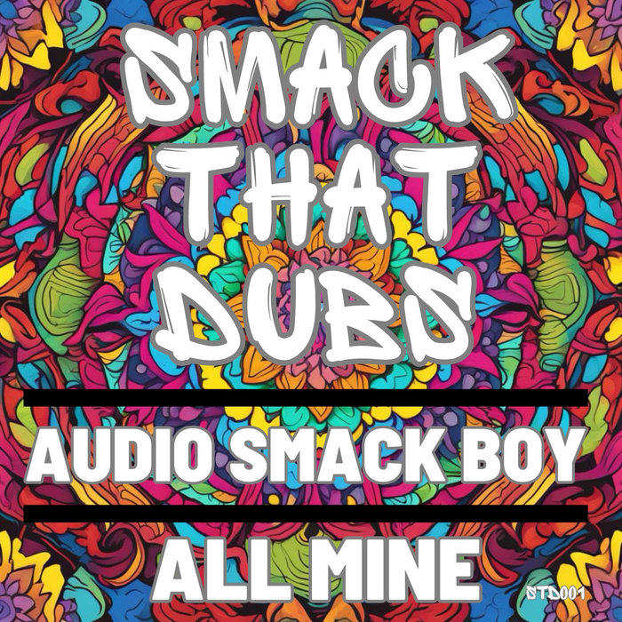 ALL MINE | AUDIO SMACK BOY | SMACK THAT DUBS