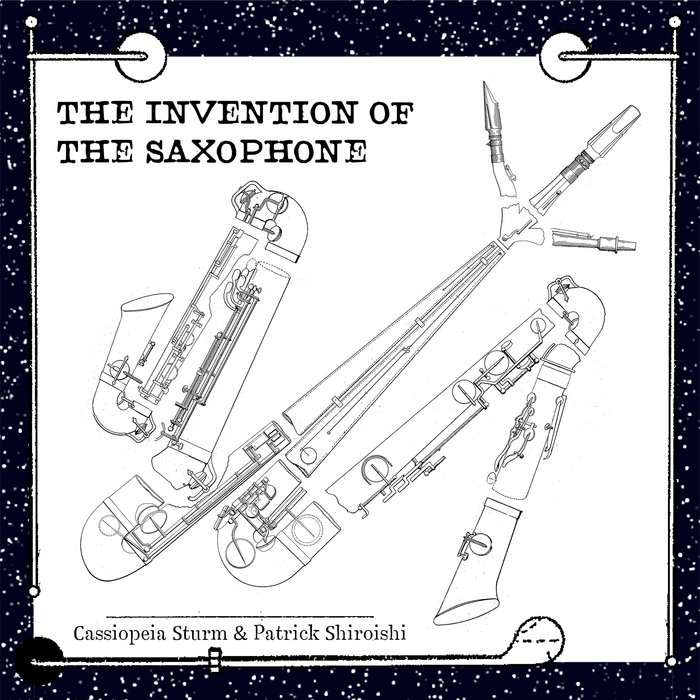 The Invention of the Saxophone | Cassiopeia Sturm & Patrick Shiroishi ...