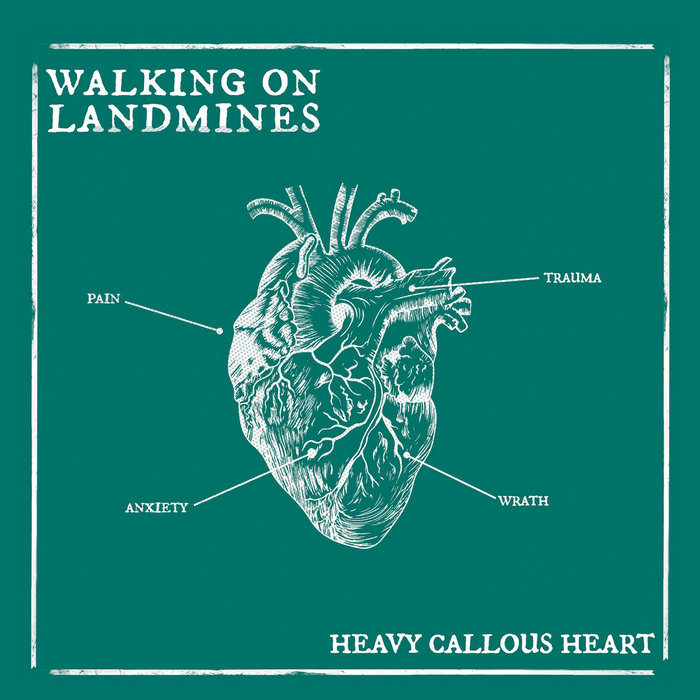 Heavy Callous Heart | Walking On Landmines